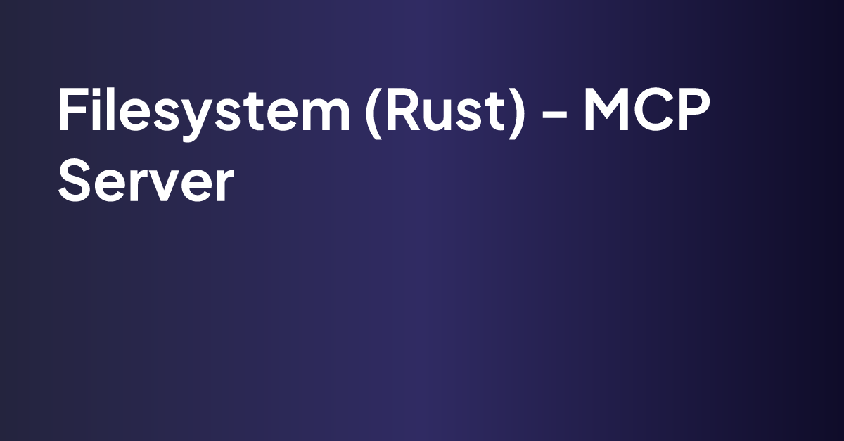Filesystem (Rust) - MCP Server
